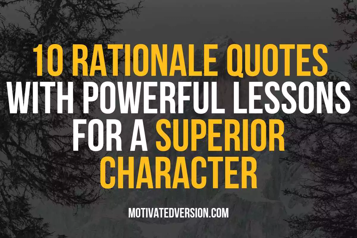 10 Rational Quotes With Powerful Lessons for a Superior Character