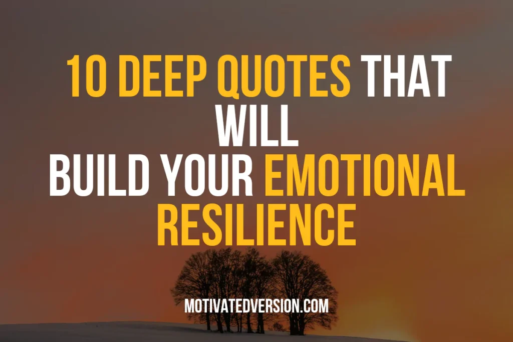 10 Deep Quotes That Will Build Your Emotional Resilience