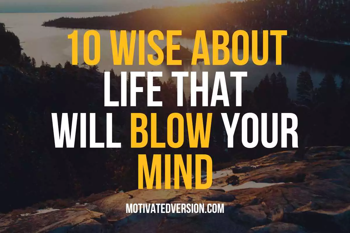 10 Wise Quotes About Life That will Blow your Mind