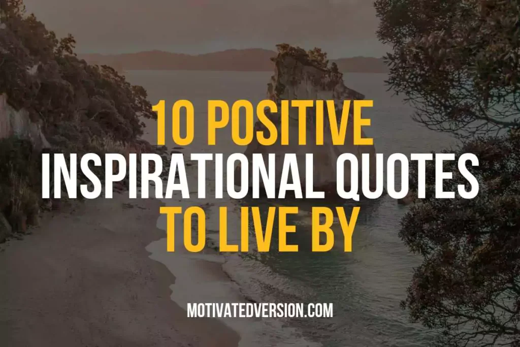 10 Positive Inspirational Quotes to Live By