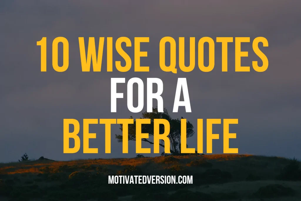 10 Wise Quotes for a Better Life