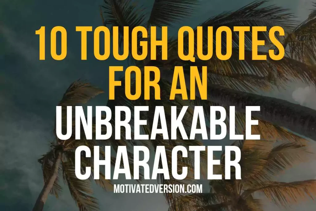 10 Tough Quotes For an Unbreakable Character