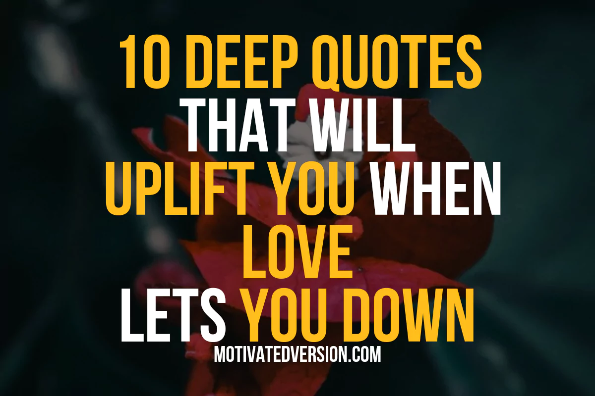 10 Deep Quotes That will Uplift you When Love lets you Down