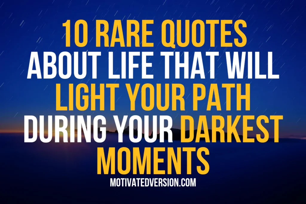 10 Rare Quotes About Life That Will Light Your Path During Your Darkest ...