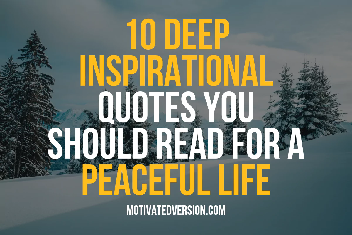 10 Deep Inspirational Quotes You Should Read For a Peaceful Life