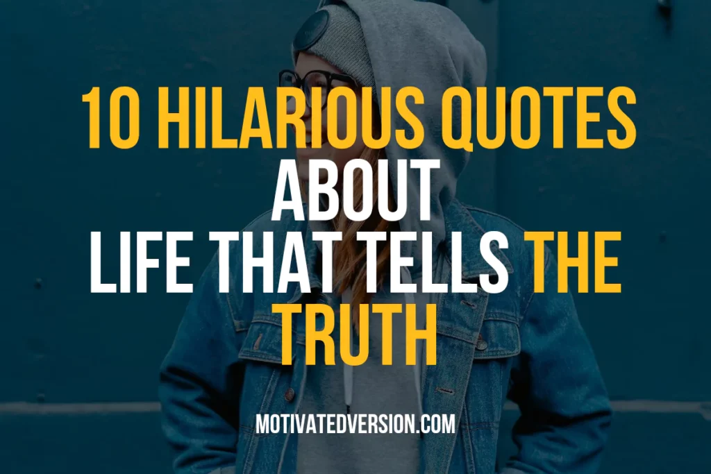 10 Hilarious Quotes About Life That Tell The Truth