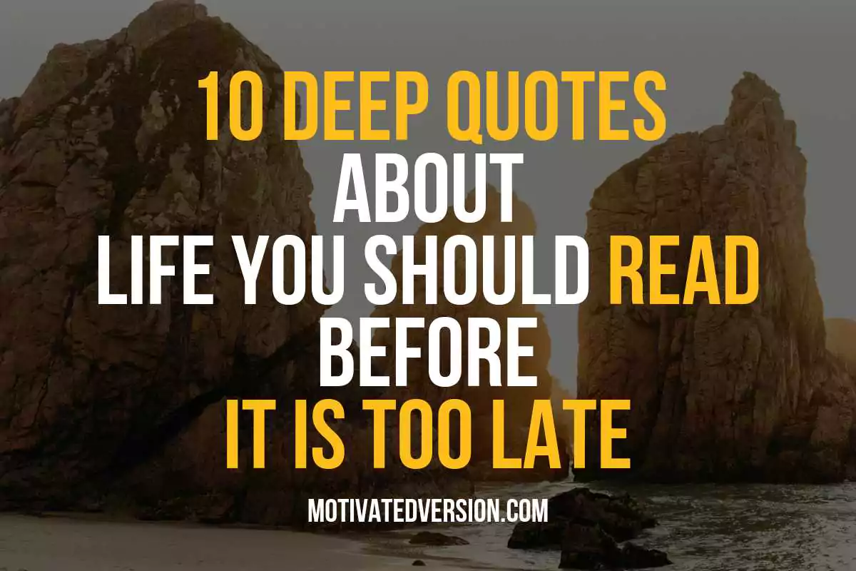 10 Deep Quotes About Life You Should Read Before It Is Too Late