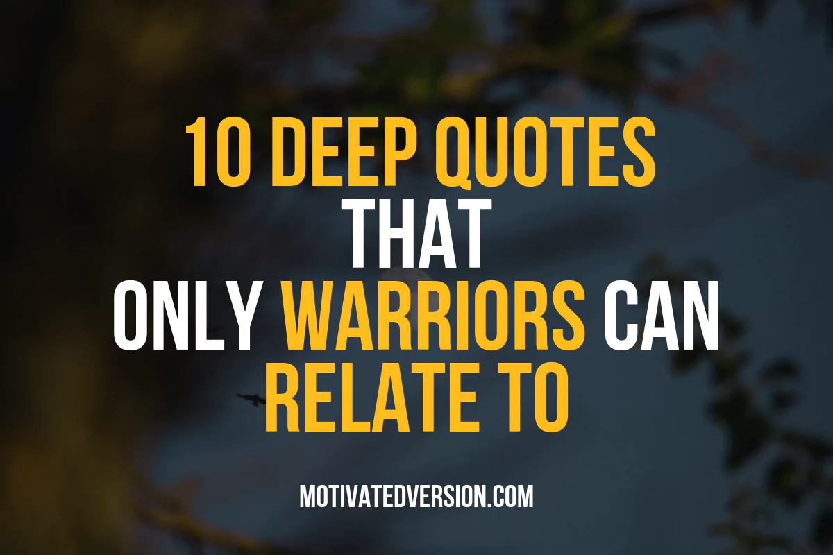 10 Deep Quotes That Only Warriors Can Relate To