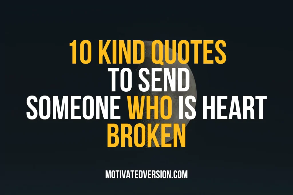 10 Kind Quotes To Send Someone Who Is Heart Broken