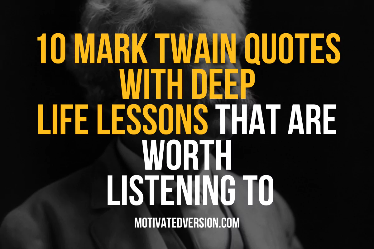 39 Mark Twain Quotes With Deep Life Lessons That Are Worth Listening To