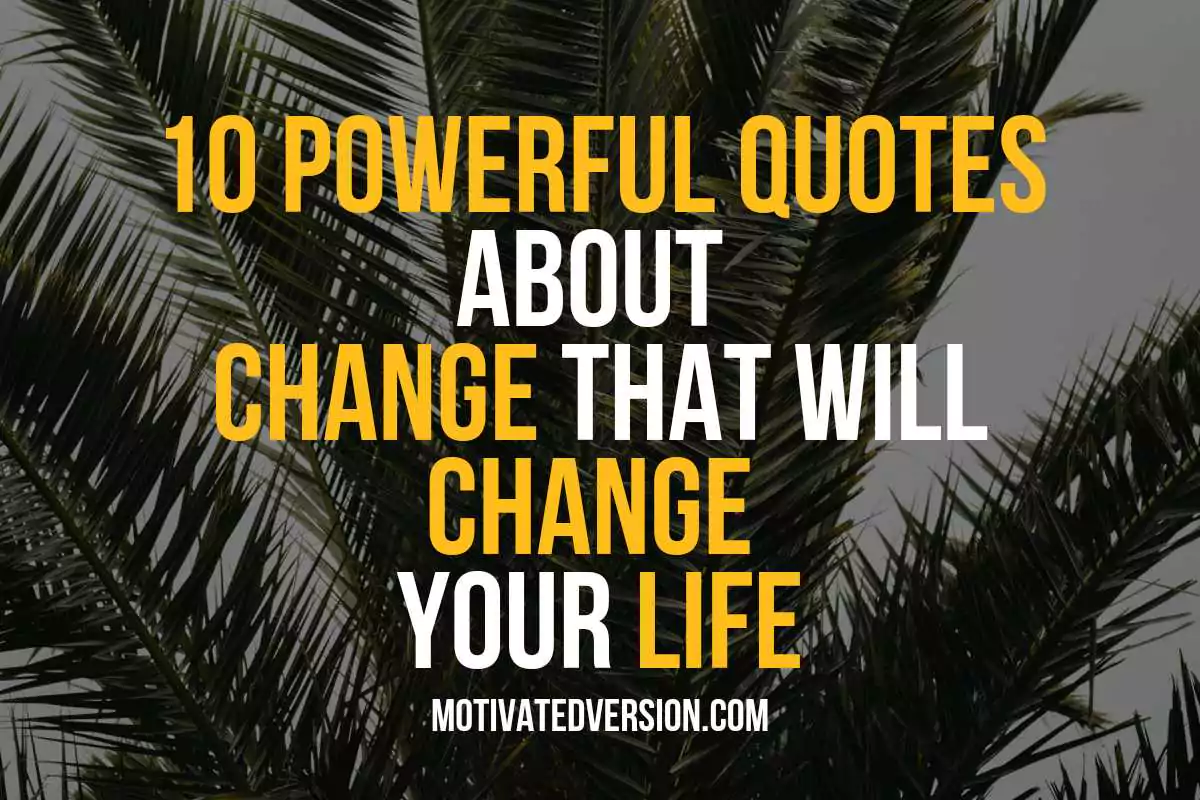 50 Powerful Quotes About Change That Will Change Your Life