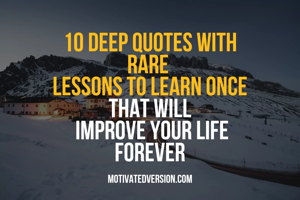 10 Deep Quotes With Rare Lessons To Learn Once That Will Improve Your ...
