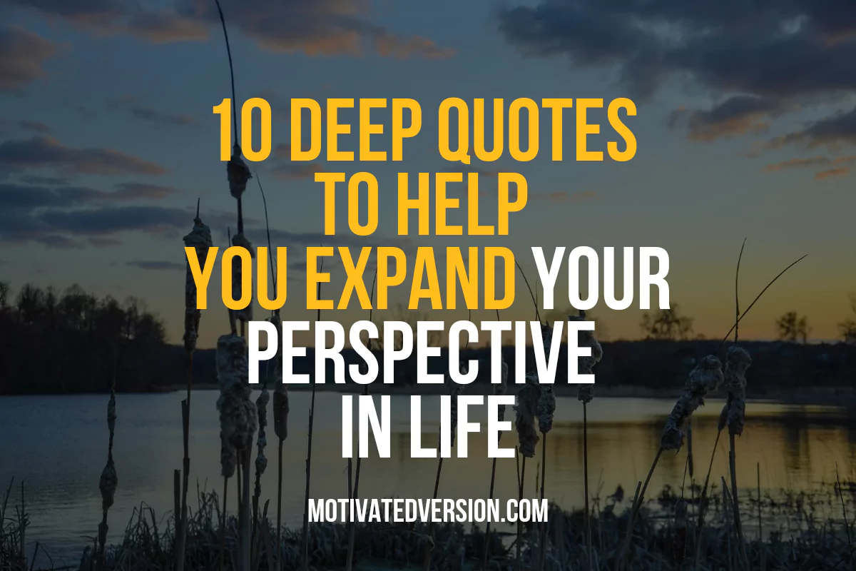 10 Deep Quotes to Help You Expand Your Perspective in Life