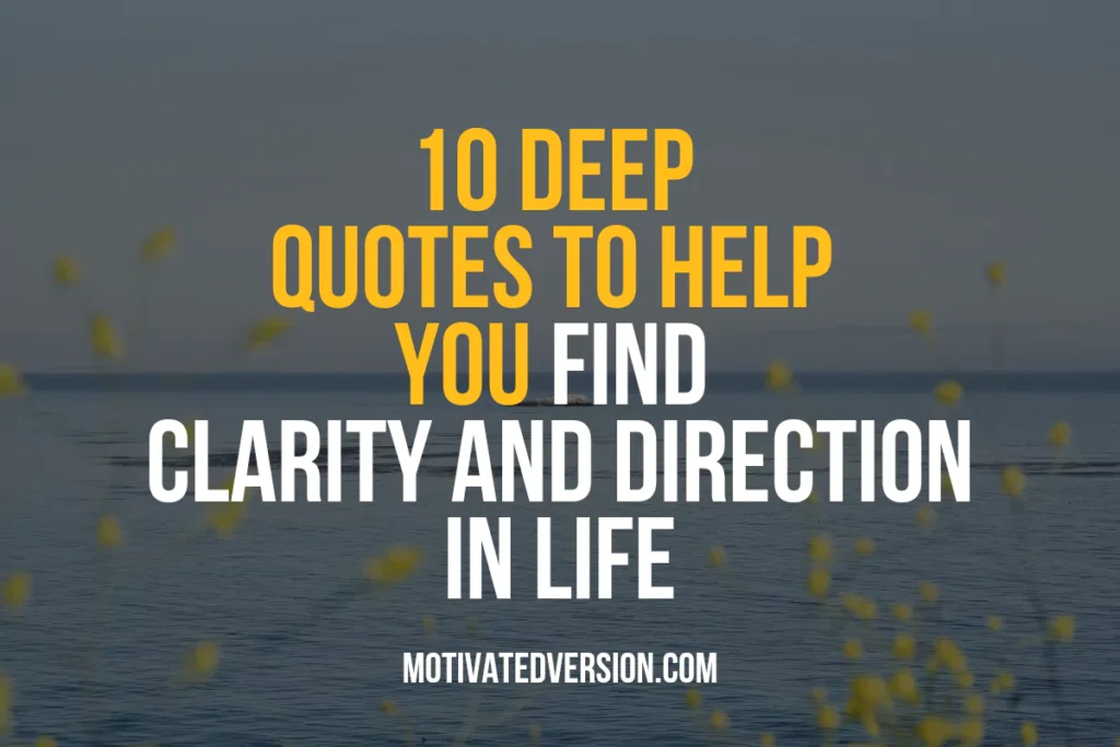 70 Deep Quotes to Help You Find Clarity and Direction in Life