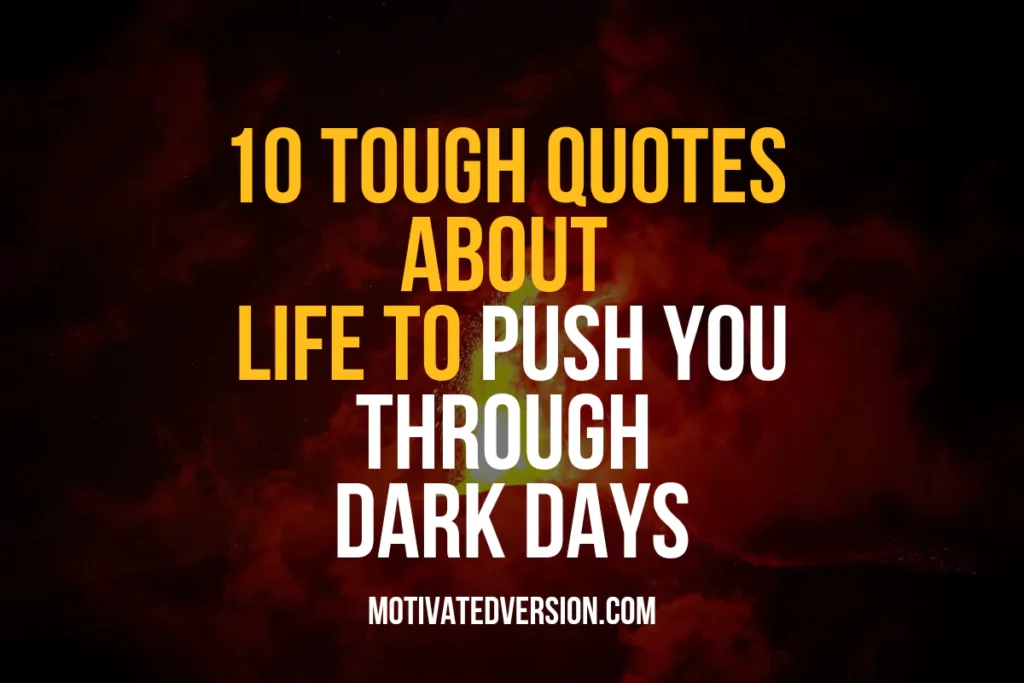 10 Tough Quotes About Life to Push You Through Dark Days