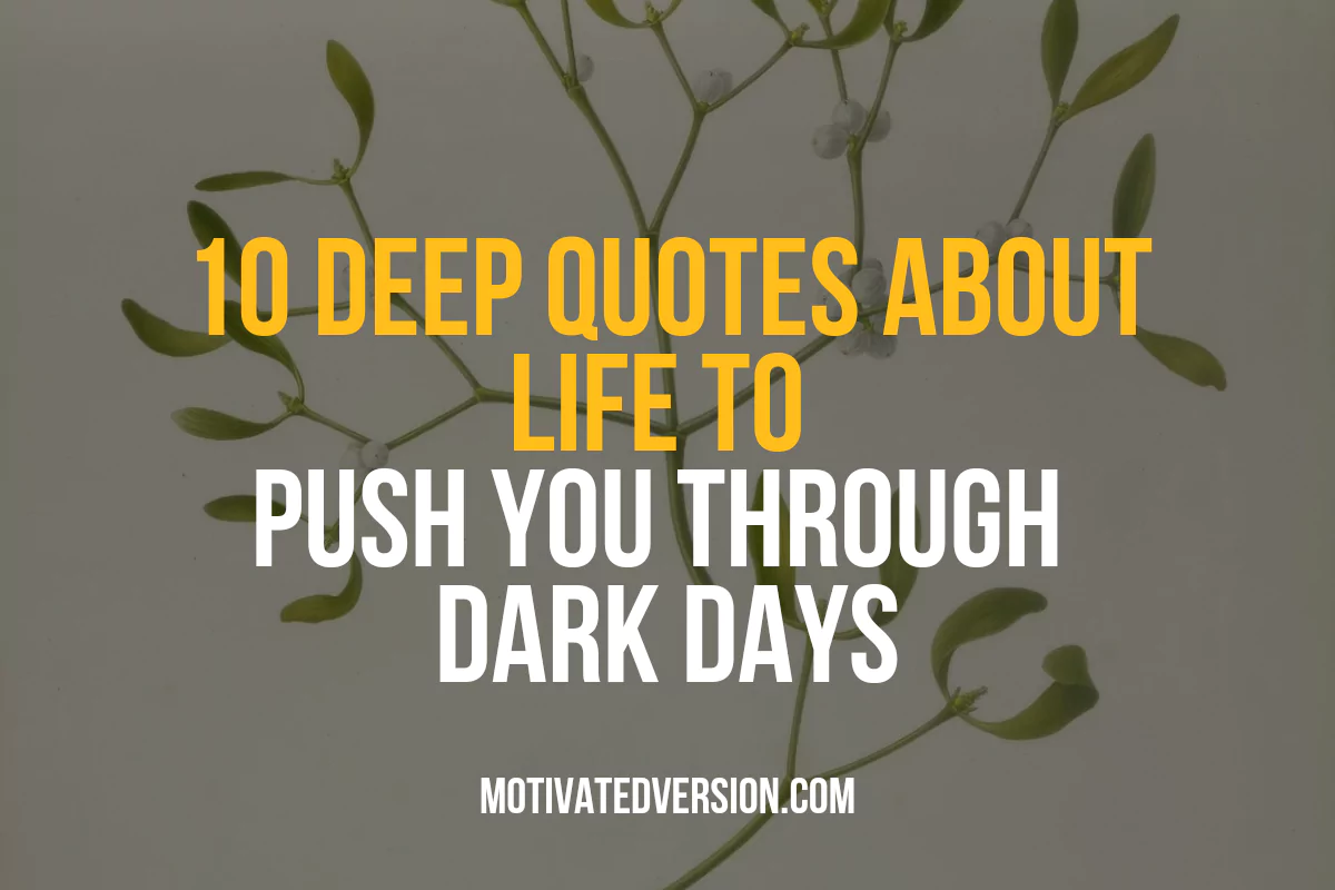 10 Deep Quotes About Life to Push You Through Dark Days