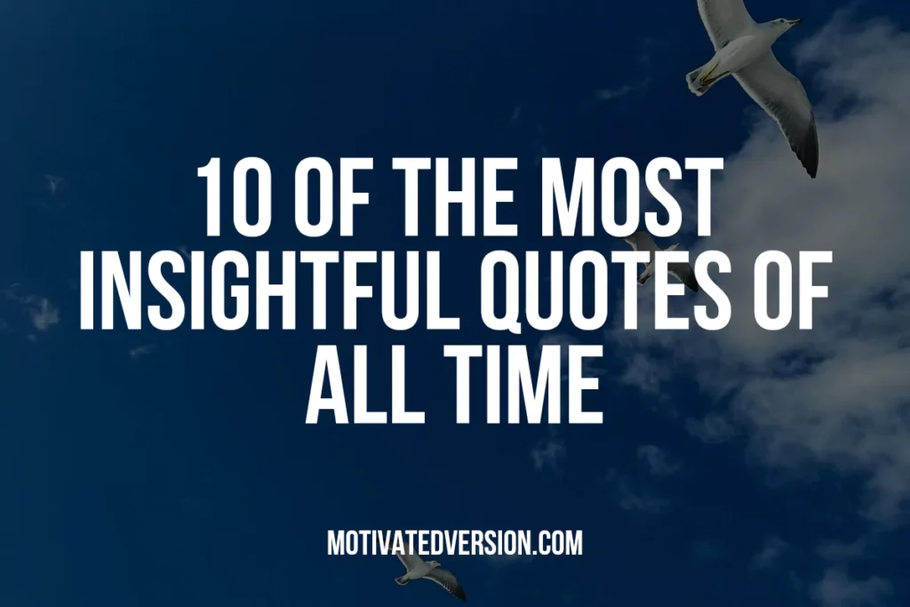 Top 10 Most Insightful Quotes of All Time