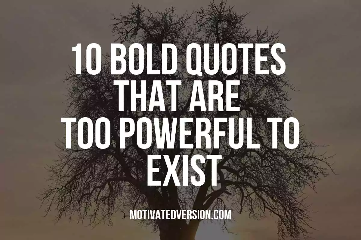 50 Bold Quotes That Are Too Powerful to Exist