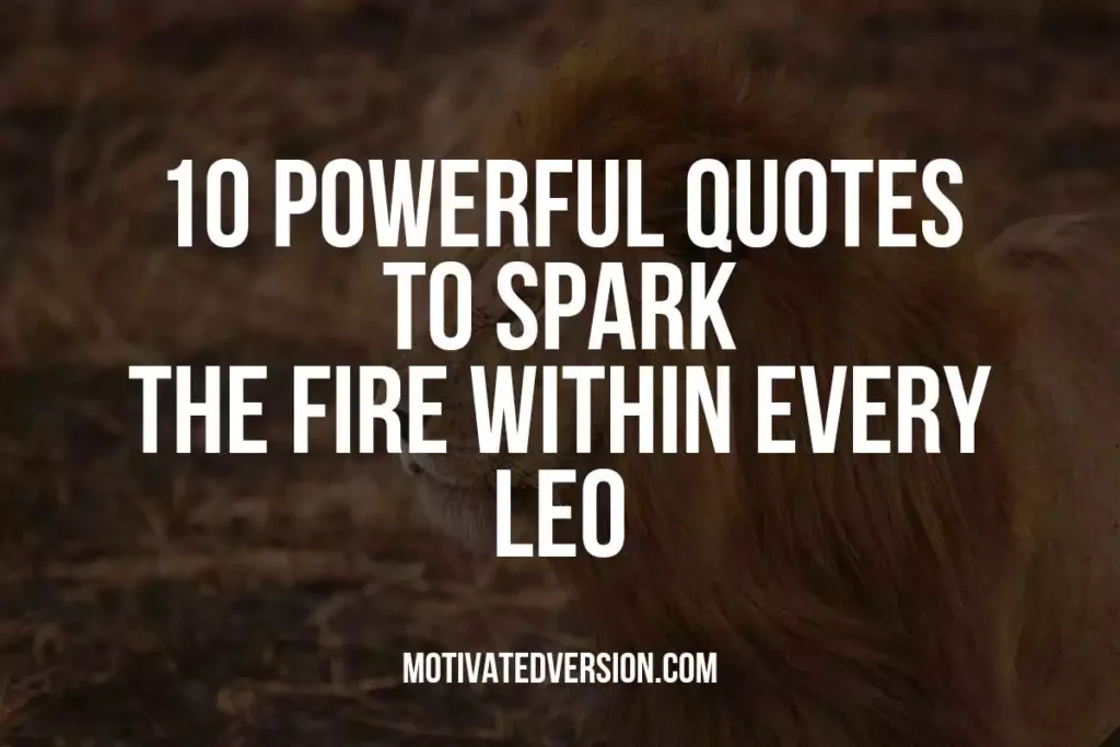 20 Powerful & Honest Quotes to Spark the Fire Within Every Leo