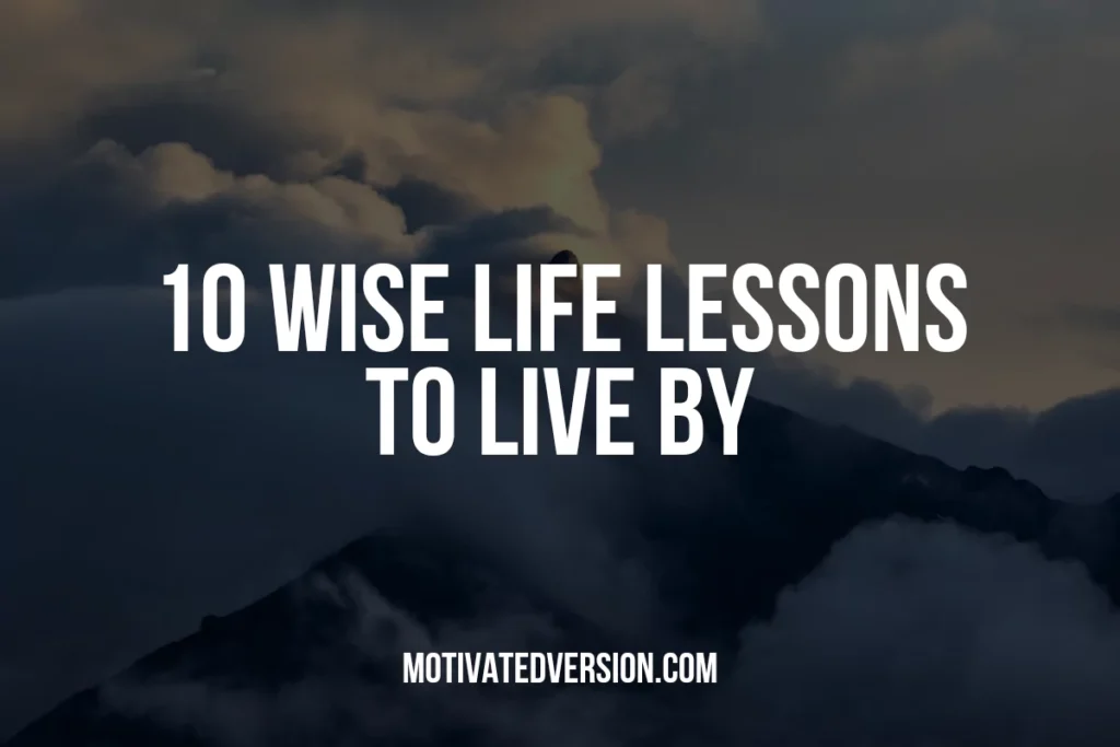 10 Wise Life Lessons To Live By