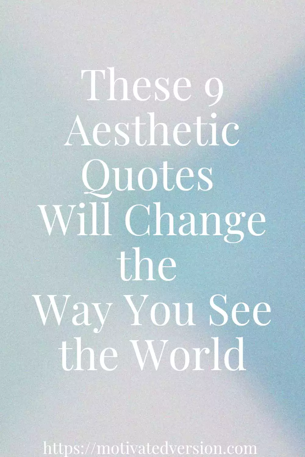 These 9 Aesthetic Quotes Will Change the Way You See the World