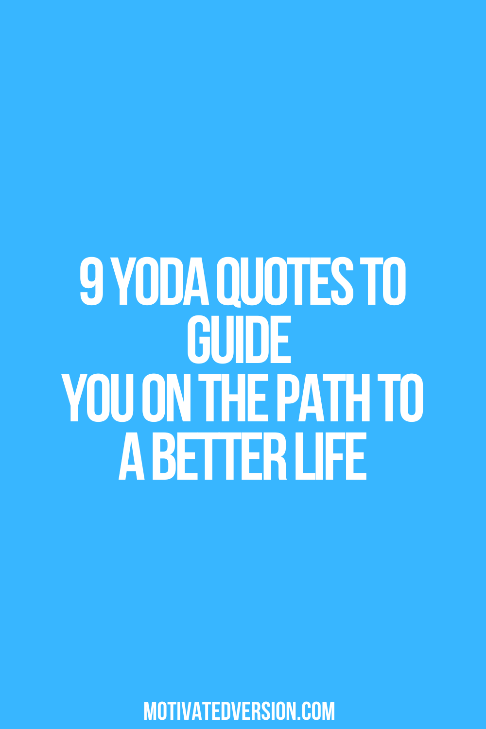 9 Yoda Quotes to Guide You on the Path to a Better Life