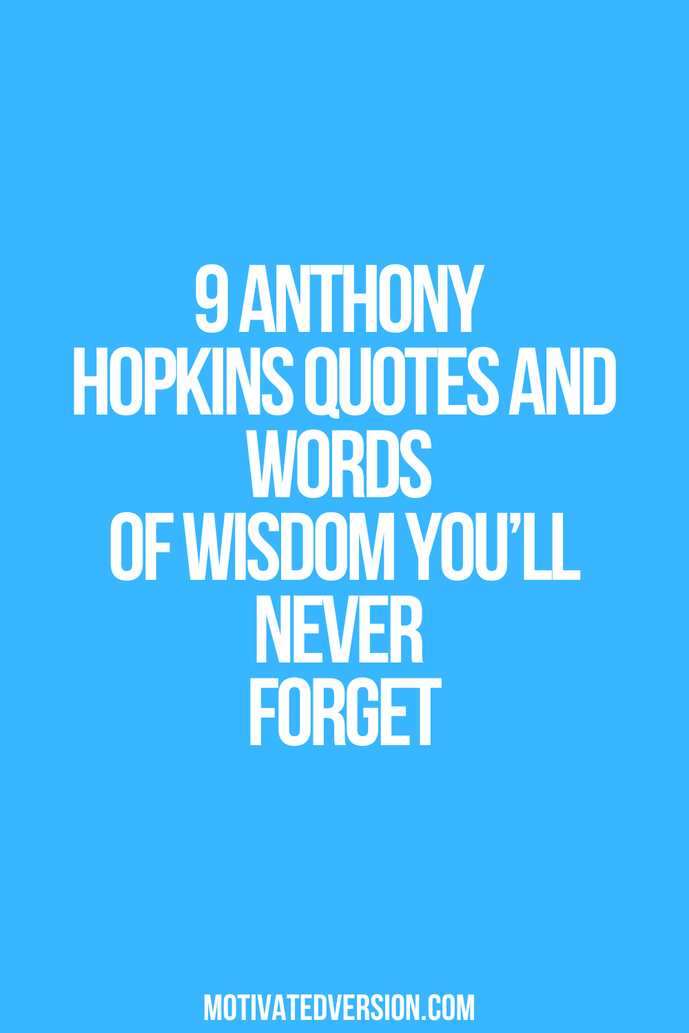9 Anthony Hopkins Quotes and Words of Wisdom You’ll Never Forget