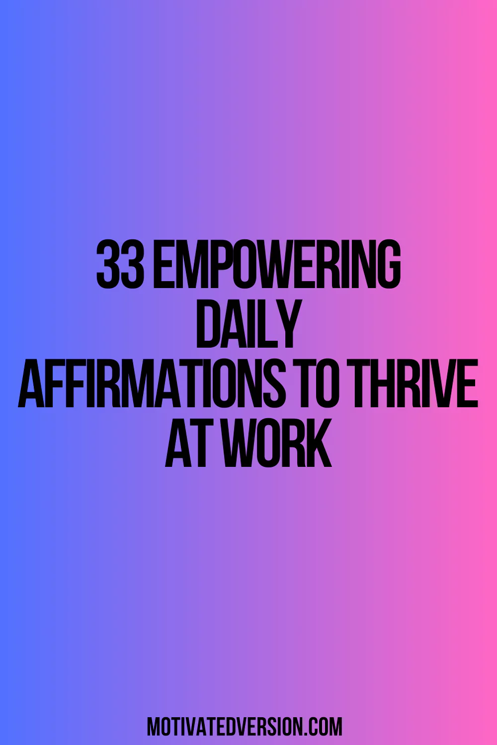 33 Empowering Daily Affirmations to Thrive at Work