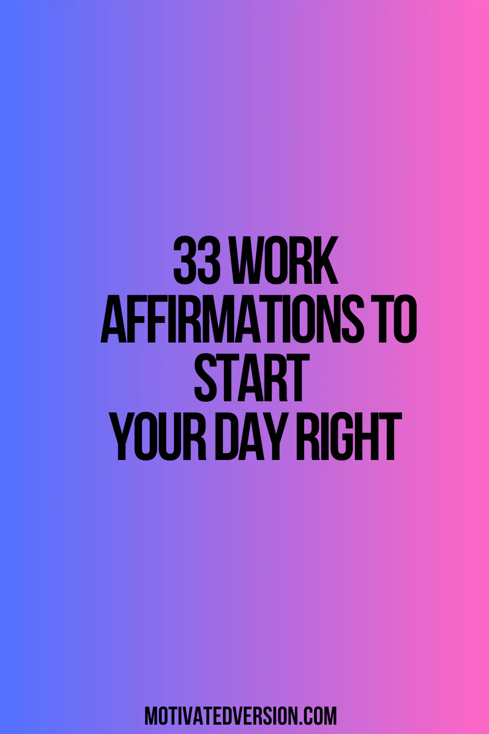 33 Work Affirmations to Start Your Day Right