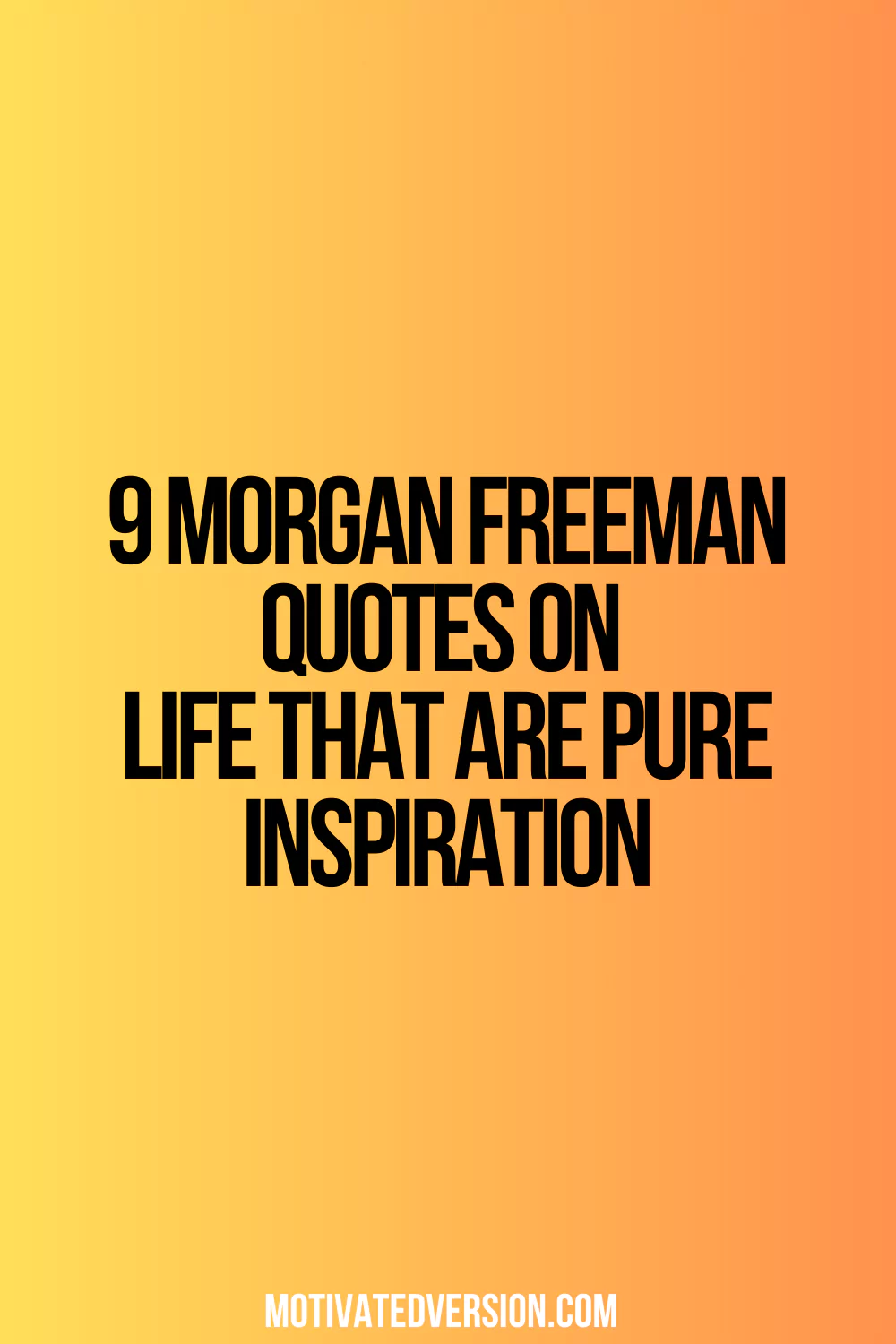 9 Morgan Freeman Quotes on Life That Are Pure Inspiration