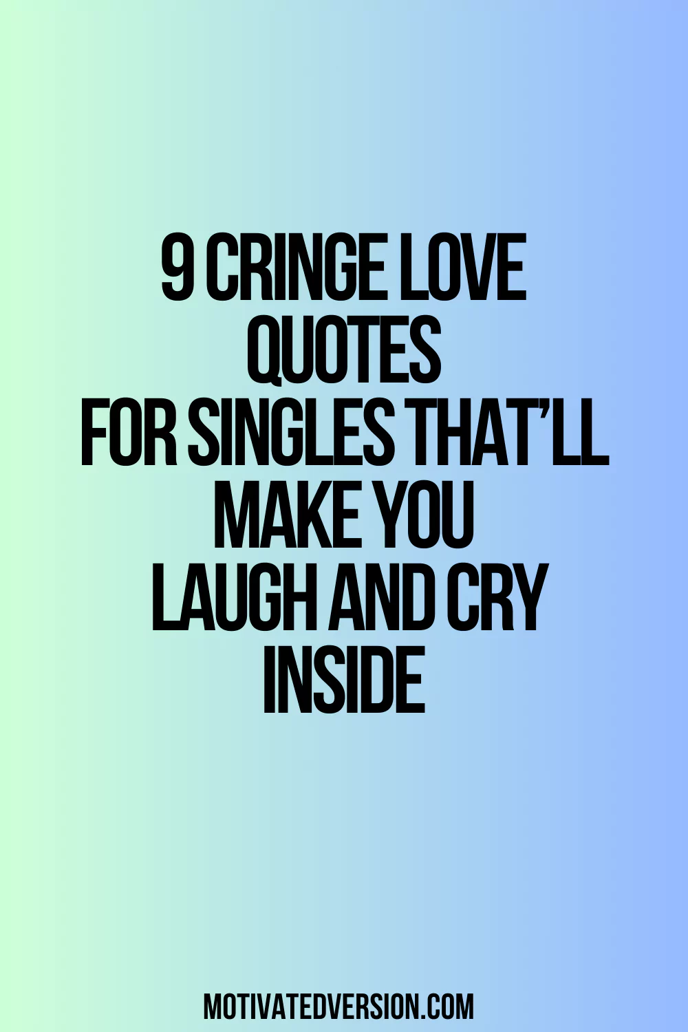 9 Cringe Love Quotes for Singles That’ll Make You Laugh and Cry Inside