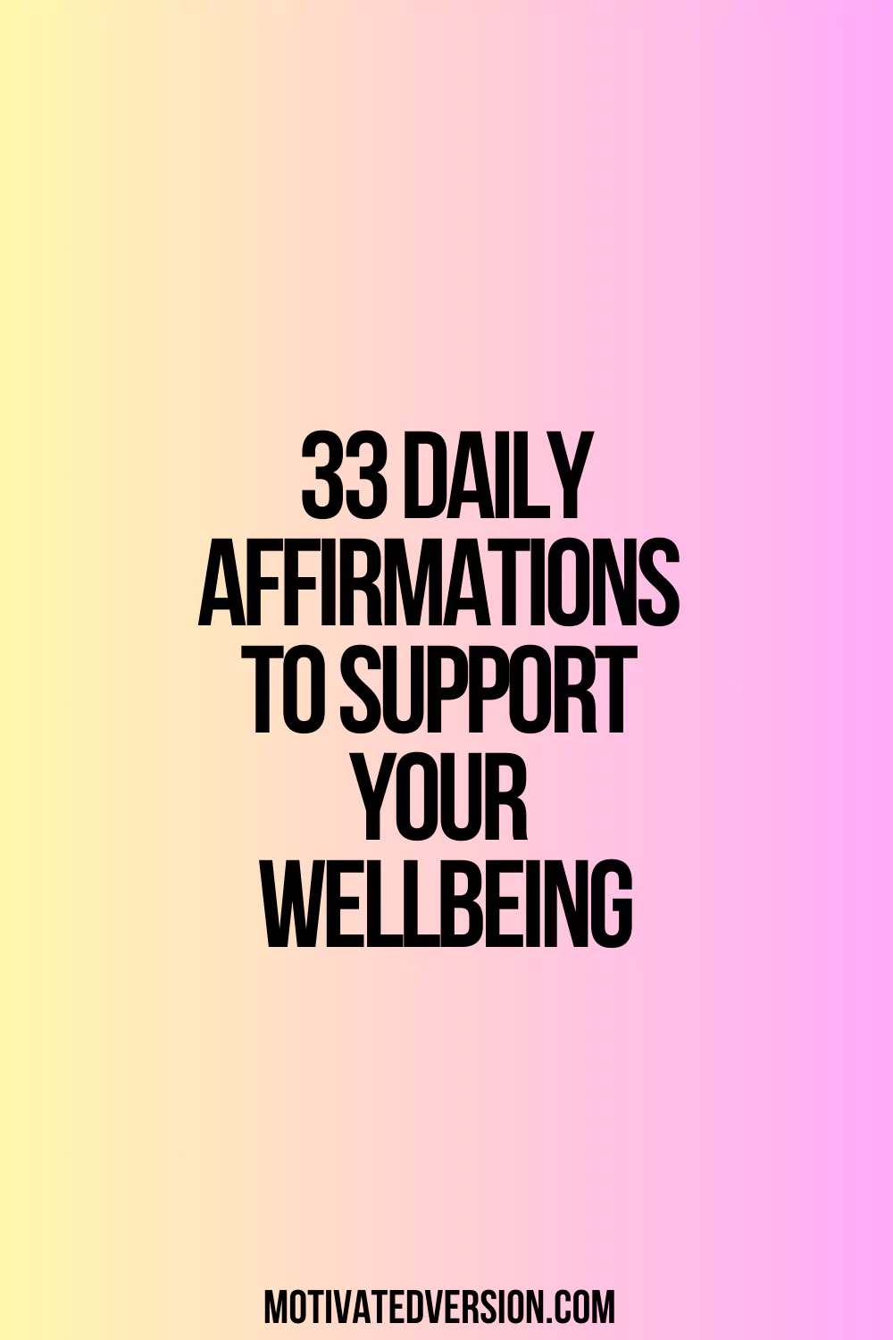 33 Daily Affirmations to Support Your Wellbeing