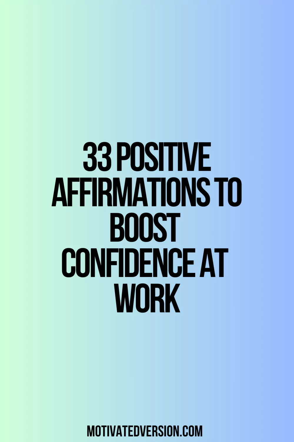 33 Positive Affirmations to Boost Confidence at Work