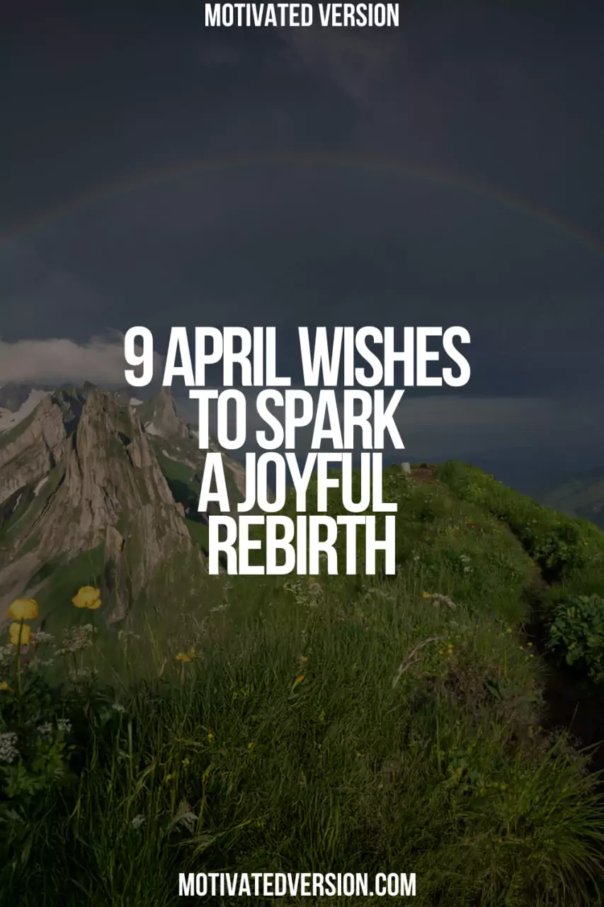 9 April Wishes to Spark a Joyful Rebirth