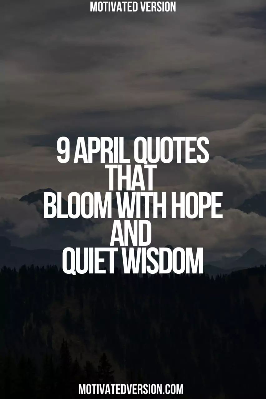 9 April Quotes That Bloom with Hope and Quiet Wisdom