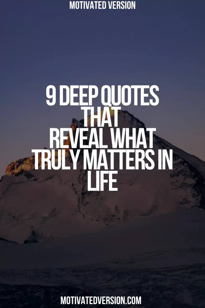 9 Deep Quotes That Reveal What Truly Matters In Life