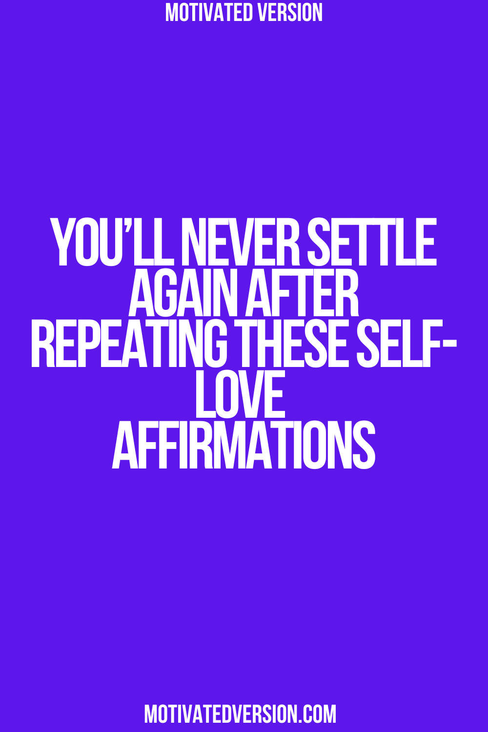 You’ll Never Settle Again After Repeating These Self-Love Affirmations