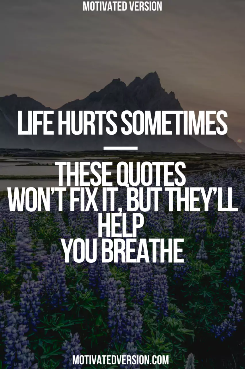 Life Hurts Sometimes — These Quotes Won’t Fix It, But They’ll Help You ...