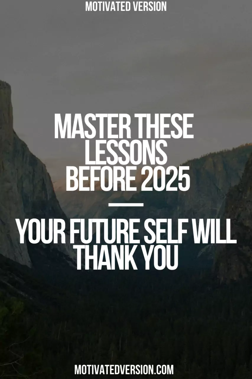 Master These Lessons Before 2025 — Your Future Self Will Thank You