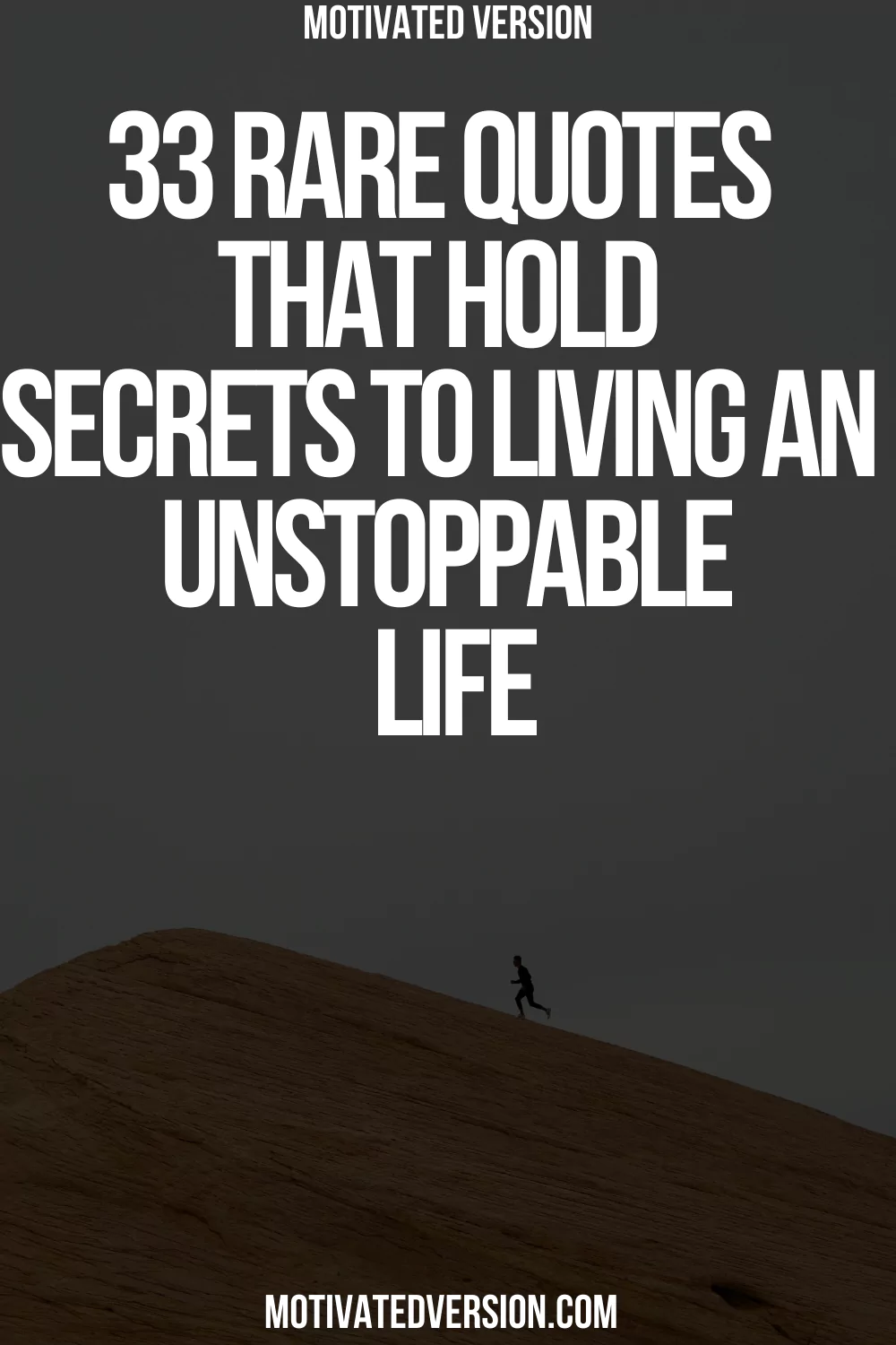 33 Rare Quotes That Hold Secrets to Living an Unstoppable Life
