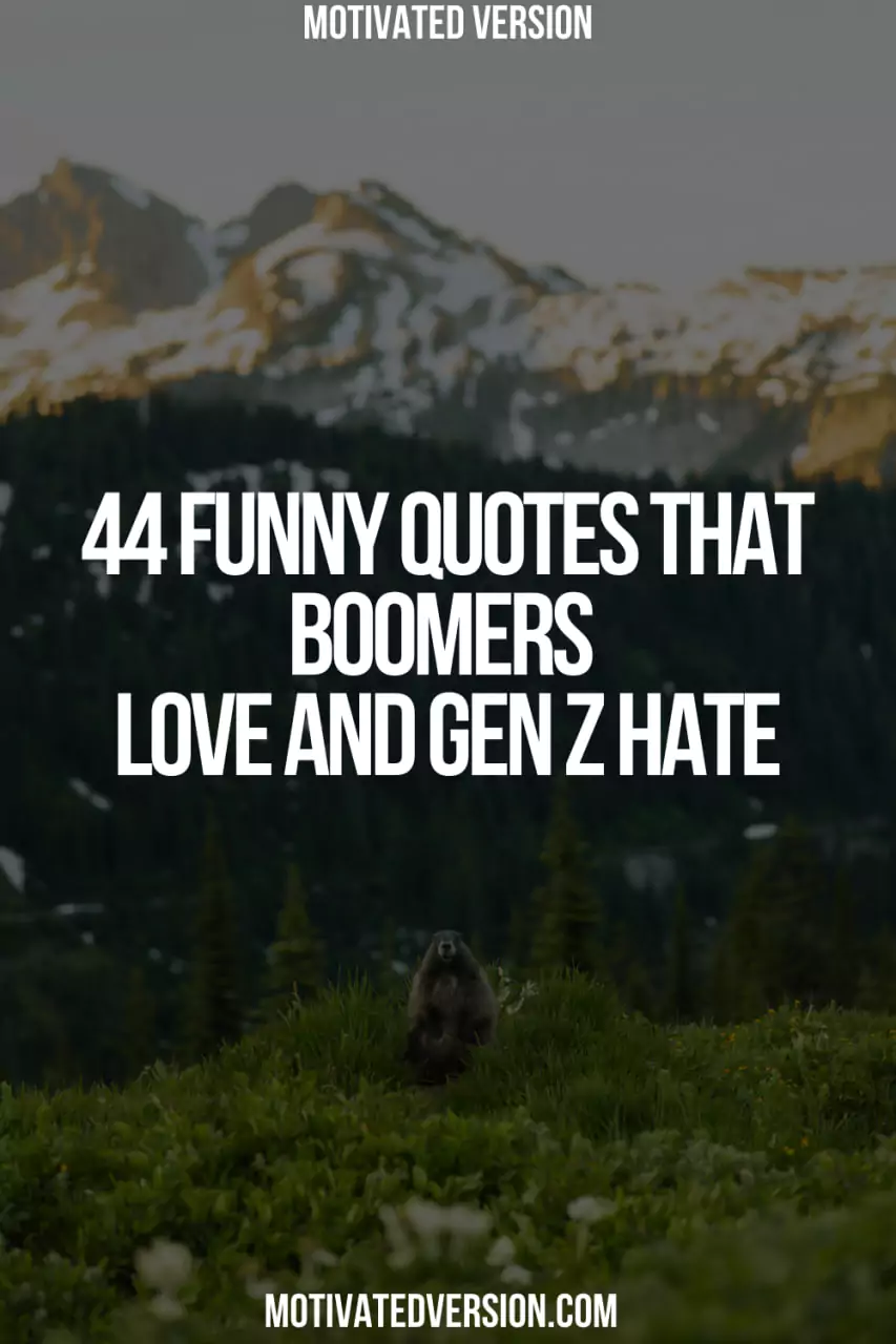 44 Funny Quotes That Boomers Love and Gen Z Hate