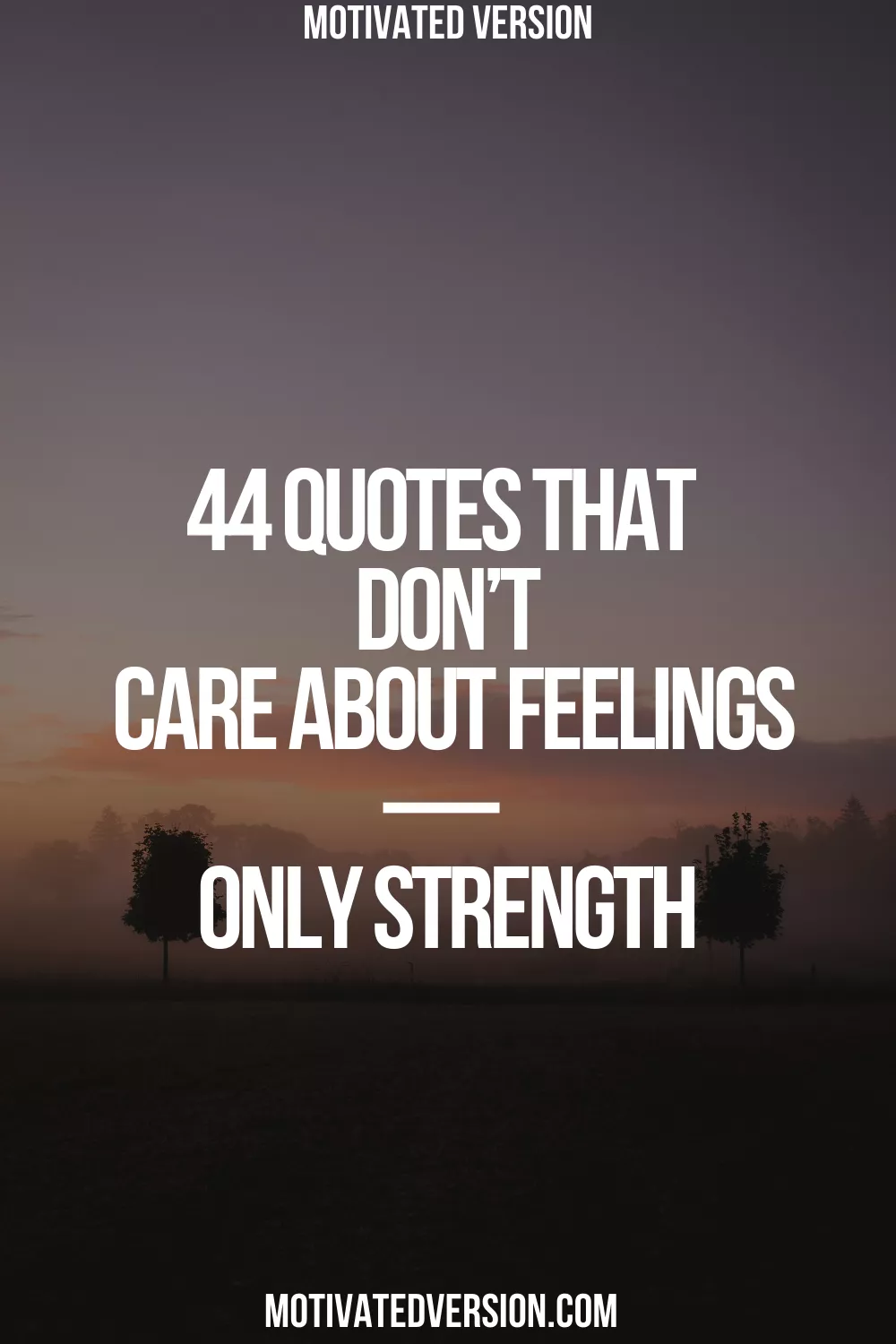 44 Quotes That Don’t Care About Feelings — Only Strength